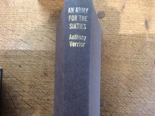 An Army for the Sixties by Anthony Verrier Study in National Policy ...