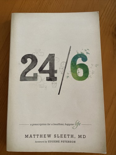 24/6 : A Prescription for a Healthier, Happier Life by Matthew Sleeth ...