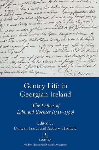 Gentry Life in Georgian Ireland: The Letters of Edmund Spencer (1711 ...