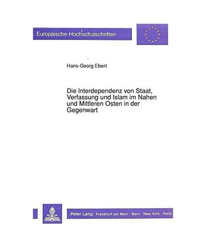 Die Interdependenz von Staat, Verfassung und Islam im Nahen und ...