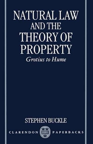 Natural Law and the Theory of Property: Grotius to Hume by Stephen ...