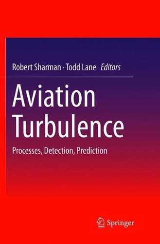 Aviation Turbulence: Processes, Detection, Prediction by Robert Sharman ...