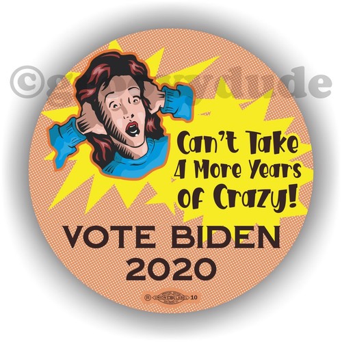 3" Can't Take 4 More Years Of Crazy Vote Biden President 2020 Pin ...