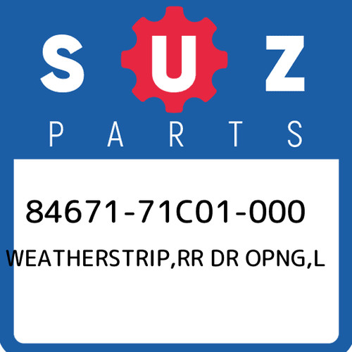 84671-71C01-000 Suzuki Weatherstrip,rr dr opng,l 8467171C01000, New ...