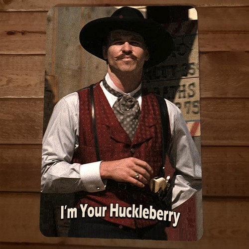 I'm Your Huckleberry Doc Holiday Val Kilmer Tombstone 8x12 Metal Wall ...