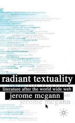 Radiant Textuality: Literature After the World Wide Web: Literary ...