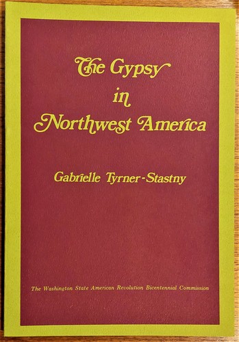 The Gypsy in Northwest America, by Gabrielle Tyrner-Stastny, 1977 pb ...