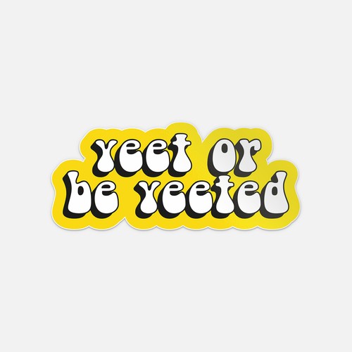 Yeet Or Be Yeeted Vinyl Sticker Decal | eBay