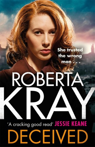 Deceived: THE BRAND NEW NOVEL. No one knows crime like Kray. by Roberta ...