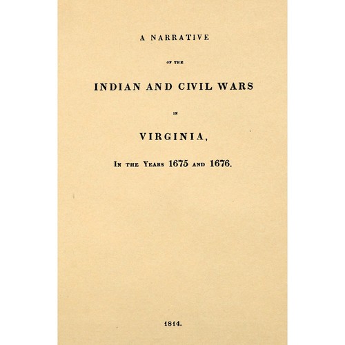 A Narrative of the Indian and Civil Wars in Virginia, In the Years 1675 ...
