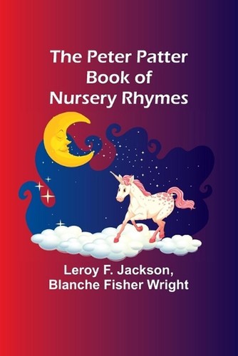 The Peter Patter Book of Nursery Rhymes by Leroy F. Jackson Paperback ...