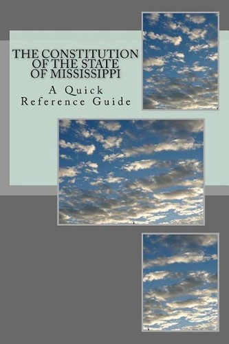 The Constitution of The State of Mississippi: A Quick Reference Guide ...