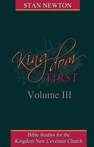 Kingdom First Volume Iii: Bible Studies For The Kingdom New Covenant ...