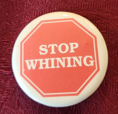 Vintage Pinback Pin. "Stop Whining" | eBay