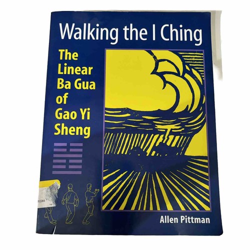 Walking The I Ching Book THE LINEAR BA GUA OF GAO YI SHENG by Allen ...
