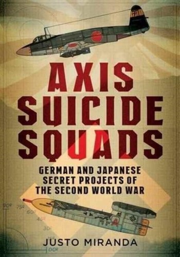 Axis Suicide Squads German and Japanese Secret Projects of the Second ...