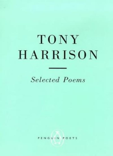 Tony Harrison: Selected Poems (Penguin Poets) By Tony Harrison ...