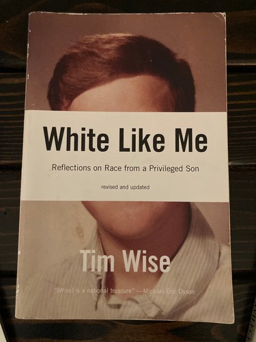 White Like Me : Reflections on Race from a Privileged Son by Tim Wise ...