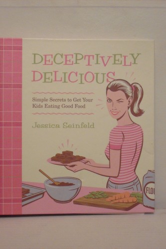 Deceptively Delicious: Simple Secrets to Get Your Kids Eating Good Food ...