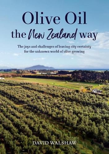 Olive Oil the New Zealand Way: The joys and challenges of leaving city ...