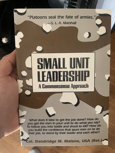 SMALL UNIT LEADERSHIP: A Common Sense Approach. COL Dandridge M. Malone ...