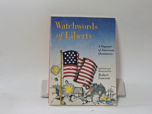 Watchwords of Liberty : A Pageant of American Quotations by Robert ...