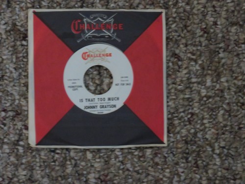 Johnny Grayson-Is That Too Much (Challenge-59306)(WLP) 45. M- | eBay