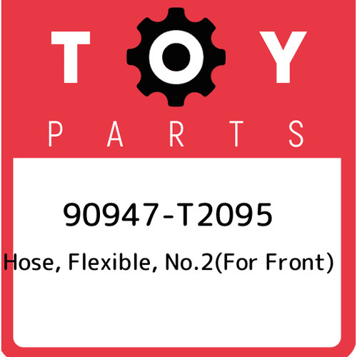 90947-T2095 Toyota Hose, flexible, no.2(for front) 90947T2095, New ...