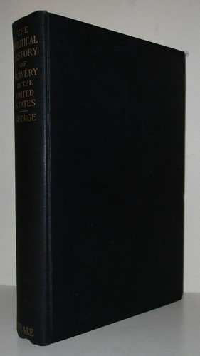 James Z George / POLITICAL HISTORY OF SLAVERY IN THE UNITED STATES Book ...