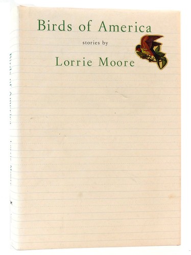 Lorrie Moore BIRDS OF AMERICA Stories 1st Edition 1st Printing | eBay