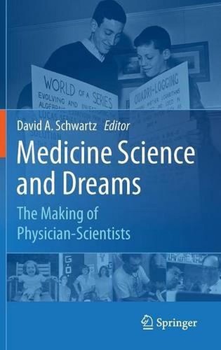Medicine Science and Dreams: The Making of Physician-Scientists by ...