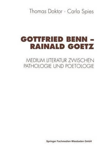 Gottfried Benn Rainald Goetz: Medium Literatur zwischen Pathologie und Poetologi 9783531128375| eBay