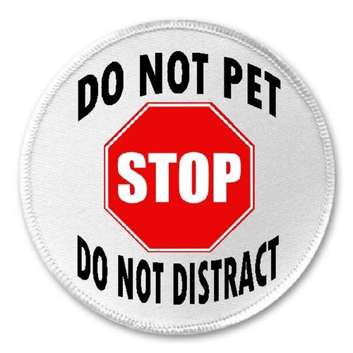 Stop Do Not Pet Do Not Distract - 3" Circle Sew / Iron On Patch Service ...