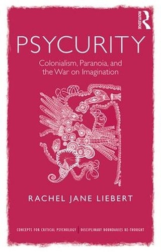 Psycurity: Colonialism, Paranoia, and the War on Imagination by Rachel ...