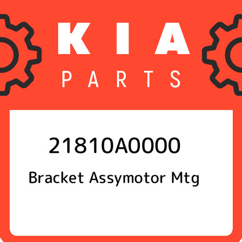 21810A0000 Kia Bracket assymotor mtg 21810A0000, New Genuine OEM Part ...