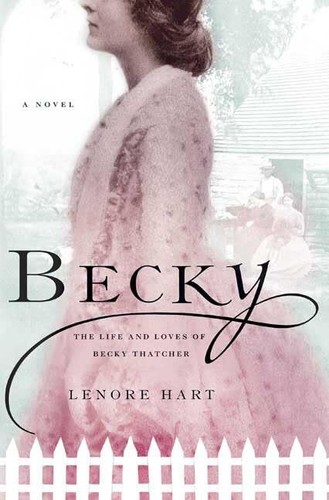 Becky: The Life and Loves of Becky Thatcher Hart, Lenore 9780312373276 ...
