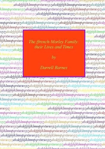 The ffrench-Morley Family: their Lives and Times by Darrell Barnes ...