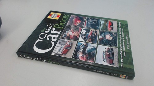 The Classic Car Book: The Essential Guide to Buying, Owning, Enjoying ...