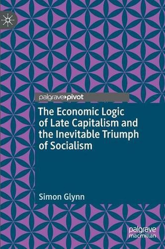 The Economic Logic of Late Capitalism and the Inevitable Triumph of ...