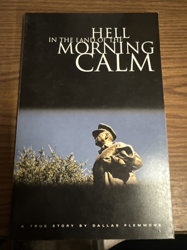 Hell in the morning calm A True Story Of Dallas Plemmons | eBay