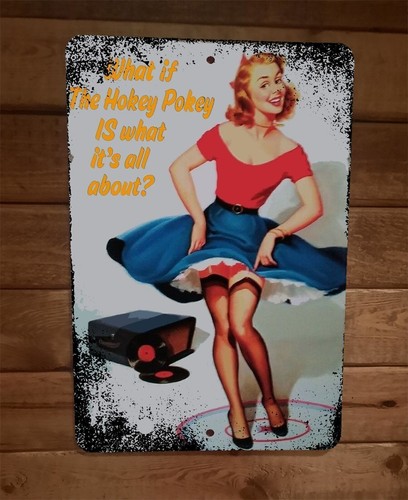 What if the Hokey Pokey Is What its All About 8x12 Metal Wall Sign | eBay