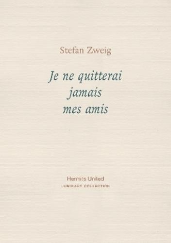 Stefan Zweig Je ne quitterai jamais mes amis (Poche) Luminary ...