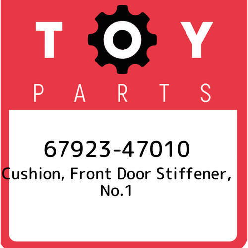 67923-47010 Toyota Cushion, front door stiffener, no.1 6792347010, New ...