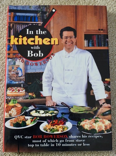 In the Kitchen with BOB BOWERSOX hb/dj COOKBOOK qvc host easy meals ...