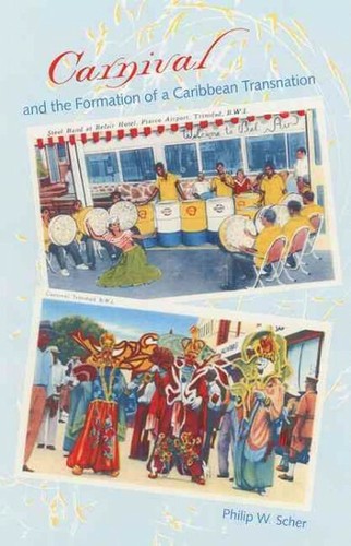 Carnival And The Formation Of A Caribbean Transnation, Paperback by ...