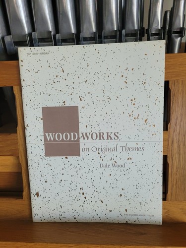 * Dale Wood: Wood Works on Original Themes; organ (Sacred Music Press ...