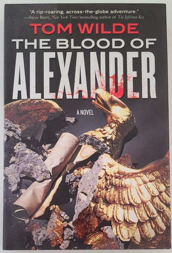 THE BLOOD OF ALEXANDER by Tom Wilde (Hardcover 2014) 9780765333308| eBay