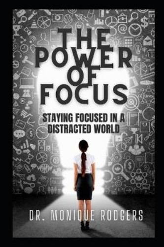 Monique Rodgers The Power of Focus (Paperback) 9798864379837| eBay