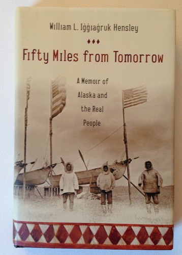 Fifty Miles from Tomorrow: A Memoir of Alaska and the Real People ...