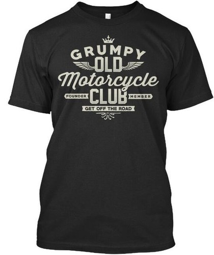 Grumpy Old Motorcycle Club - Founder Member Get Off The Road Premium T ...